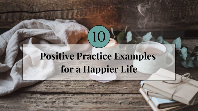 10 Positive Practice Examples for a Happier Life